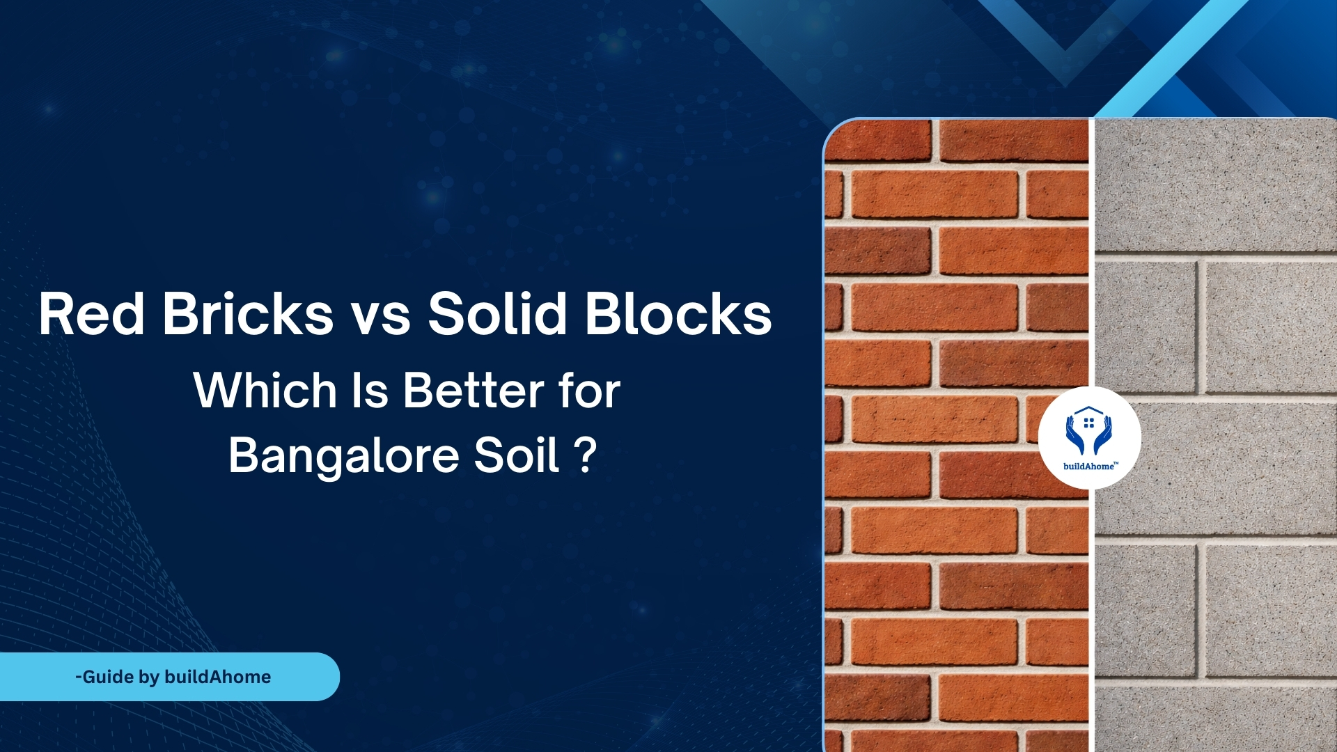 Red Bricks vs Solid Blocks – Which Is Better for Bangalore Soil?